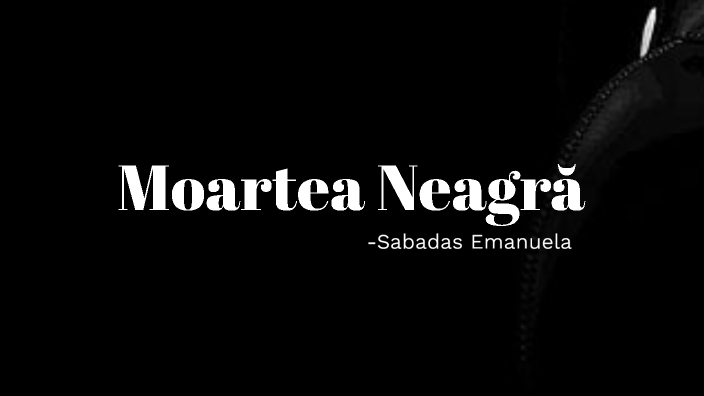 Moartea Neagra by Sabadas Emanuela on Prezi