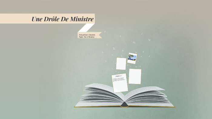 Une Drôle De Ministre by Ramona Thompson on Prezi