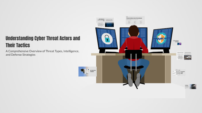 Understanding Cyber Threat Actors and Their Tactics by Saurav Sha on Prezi
