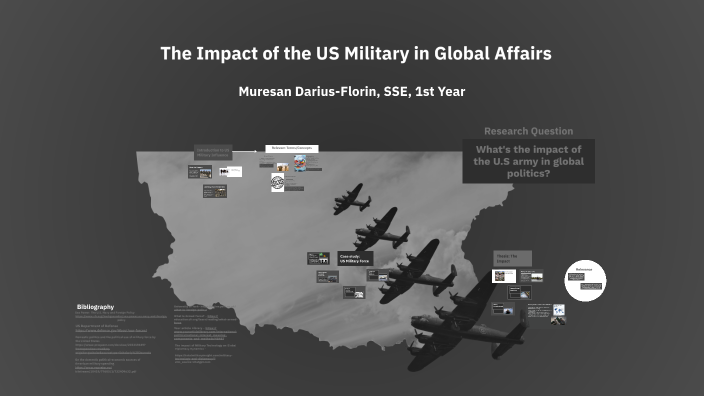 The Impact of the US Military in Global Affairs by Darius Florin on Prezi