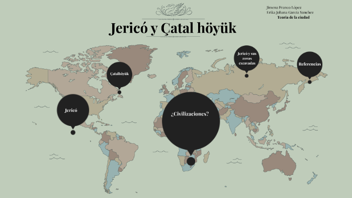 Jericó y Çatal hüyük by Johana Garcia on Prezi