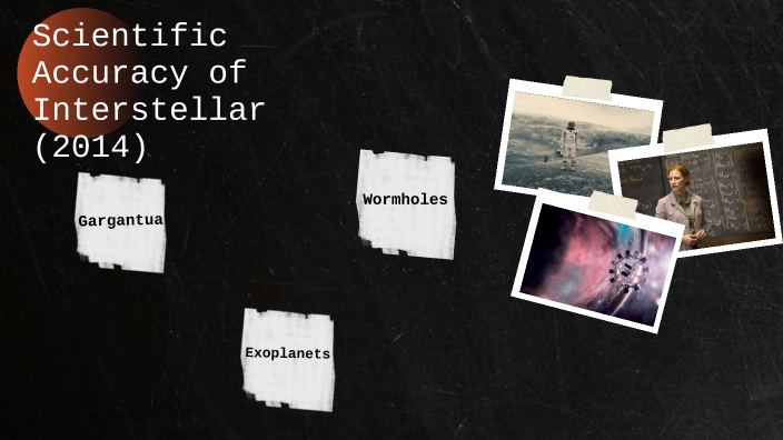 Scientific Accuracy of Interstellar by Payton Gross on Prezi