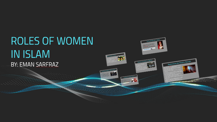 ROLES OF WOMEN IN ISLAM by eman sarfraz on Prezi