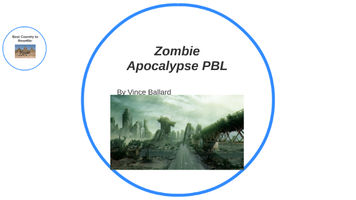 Zombie Apocalypse PBL by Vince Ballard on Prezi