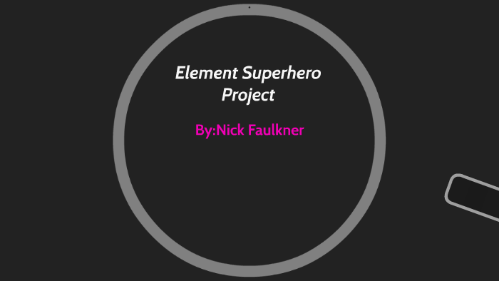 Element Superhero Project by ethan fisher on Prezi