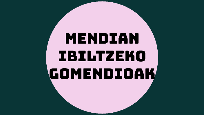 Mendian ibiltzeko gomendioak by Diego Hernandez Galante on Prezi