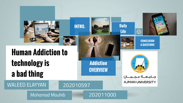 HOW Human Addiction to technology is a bad thing by Waleed Elayyan on Prezi
