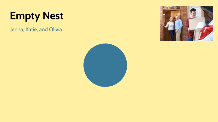 Empty Nest Stage by Jenna Hudson on Prezi