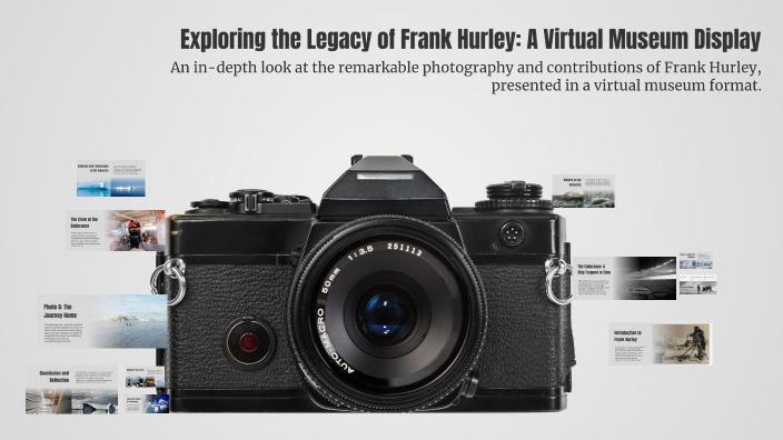 Exploring the Legacy of Frank Hurley: A Virtual Museum Display by ...