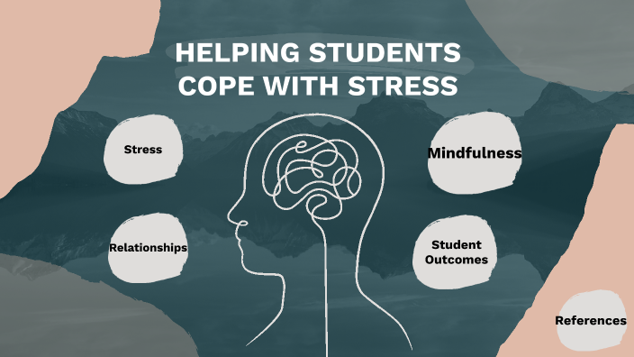 Helping Students Cope With Stress by Felicity Atkinson on Prezi