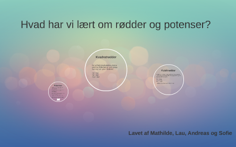 Hvad har vi lært om rødder og potenser? by Mathilde Fensmark on Prezi