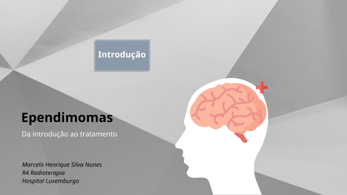 Ependimomas by Marcelo Nunes on Prezi