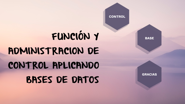 FUNCION Y ADMINISTRACION DE CONTROL APLICANDO BASES DE DATOS by Ana ...