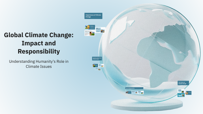 Global Climate Change: Impact and Responsibility by Jiaxin Tan on Prezi