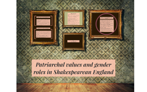 Patriarchal values and gender roles in Shakespearean England by Lia ...