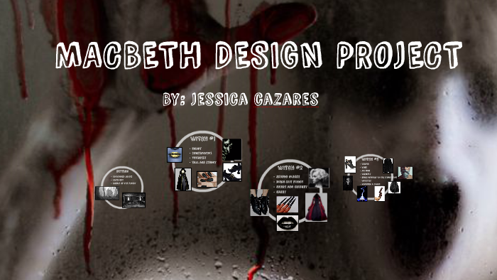 MACBETH DESIGN PROJECT by Jessica T on Prezi