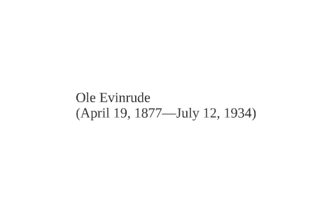 Ole Evinrude: The Inventor of the Outboard Motor by Zachary Simpkins on ...