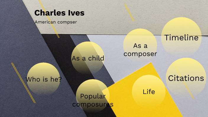 Charles Ives by Jaelyn Mcleod-Lewis on Prezi