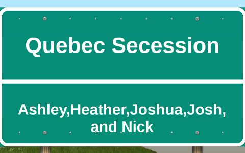 Quebec Secession by Ashley Simon on Prezi