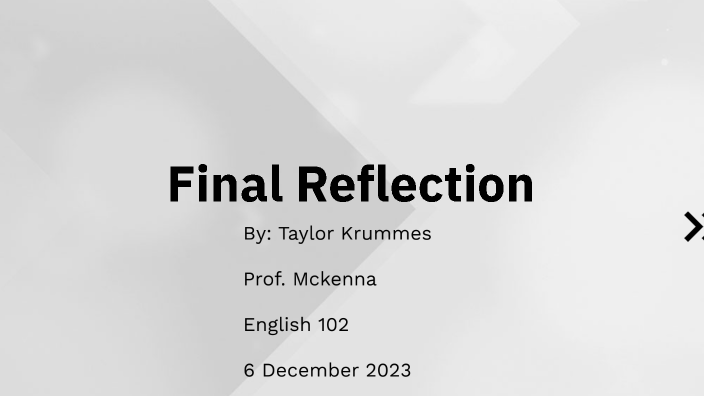 Final Reflection English 102 by Taylor krummes on Prezi