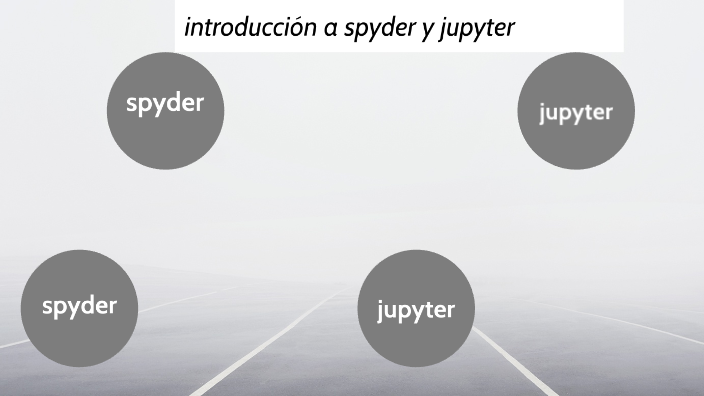 introduccion a spyder y jupyter by sara giraldo on Prezi