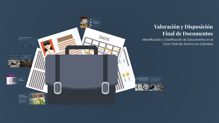 Valoración y Disposición Final de Documentos by Jorge Pajaro on Prezi