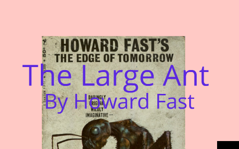 Large Ant By Howard Fast by Hannah Xu on Prezi