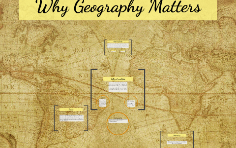 Why Does Geography Matter by Adrienne A on Prezi