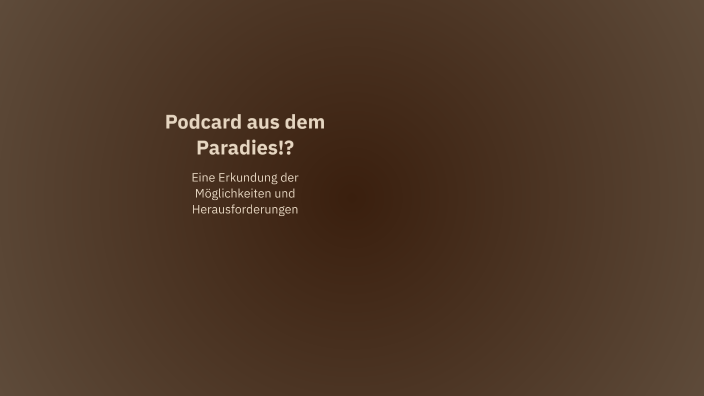 Podcard aus dem Paradies!? by Lisa P on Prezi