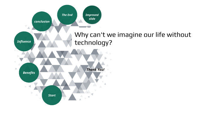 why we can't live without technology? by faarha raza on Prezi