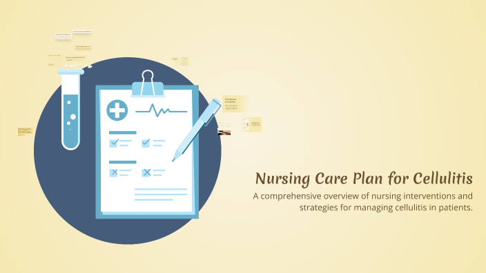 Nursing Care Plan for Cellulitis by Camille Dionisio on Prezi