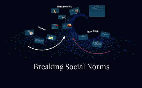 Breaking Social Norms by Brenden Morgan on Prezi