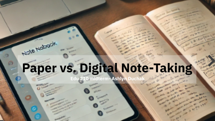 paper vs. Digital note taking edu 210 midterm by ashlyn duchak on Prezi