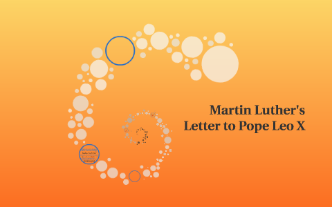 Martin Luther's Letter to Pope Leo X by Gabi Custer on Prezi