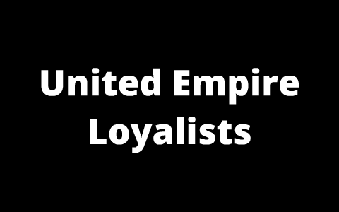 United Empire Loyalists by Alvin Ly on Prezi