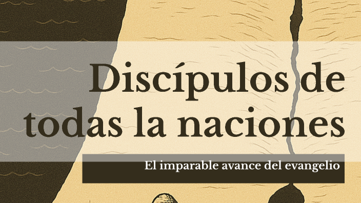 Discípulos de todas la naciones by Jaime Alberto Valero Valcarcel on Prezi