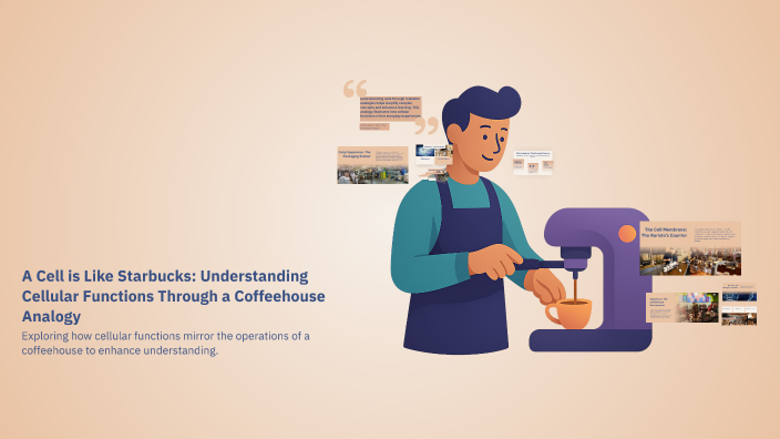 A Cell is Like Starbucks: Understanding Cellular Functions Through a ...