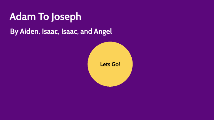 Adam To Joseph by Isaac Kelly on Prezi