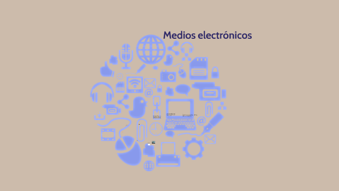 Medios electrónicos by nadia saenz on Prezi
