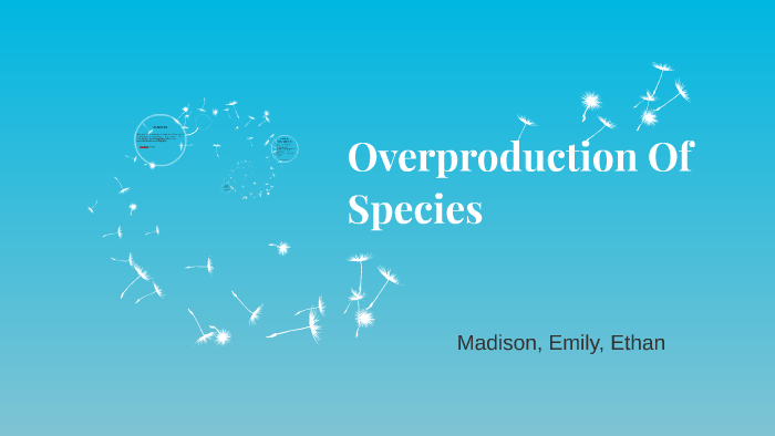 Overproduction Of Species by Madison Murphy on Prezi