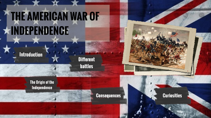 THE AMERICAN WAR OF INDEPENDENCE by sonia sanez on Prezi