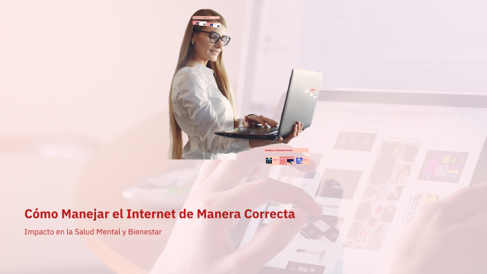 Cómo Manejar el Internet de Manera Correcta by Emily Montero on Prezi