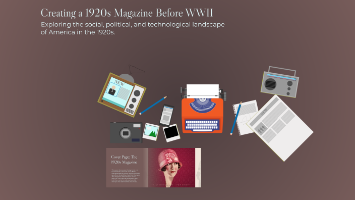 Creating a 1920s Magazine Before WWII by Liu Womack on Prezi
