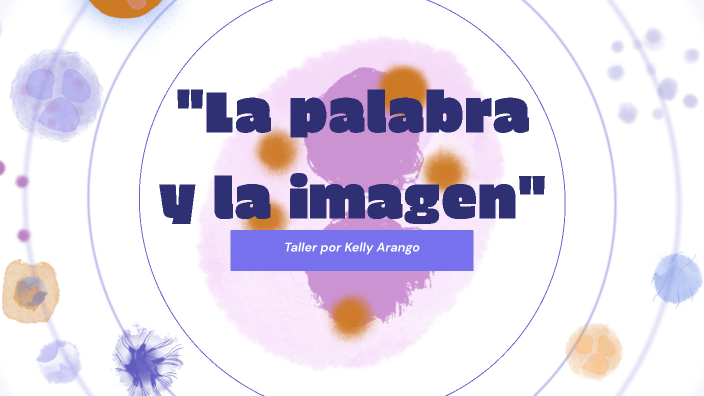 La palabra y la imagen. by kelly arango on Prezi