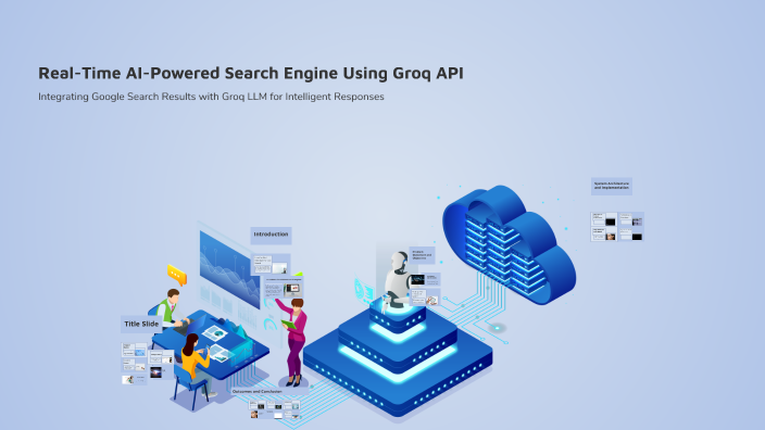 Real-Time AI-Powered Search Engine Using Groq API by Shruti on Prezi
