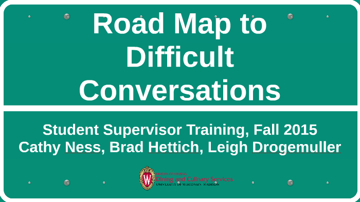 Road Map to Difficult Conversations by Brad Hettich on Prezi