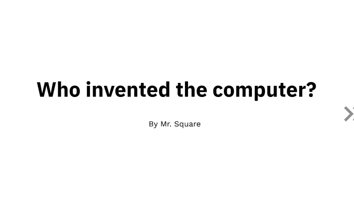 Who invented the computer? by Landon Vang on Prezi