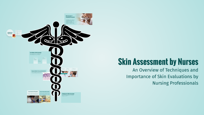 Skin Assessment by Nurses by Danya Fong on Prezi