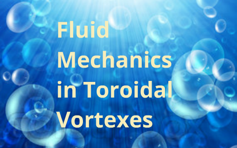 Toroidal Vortex and Fluid Mechanics by zachery clark on Prezi