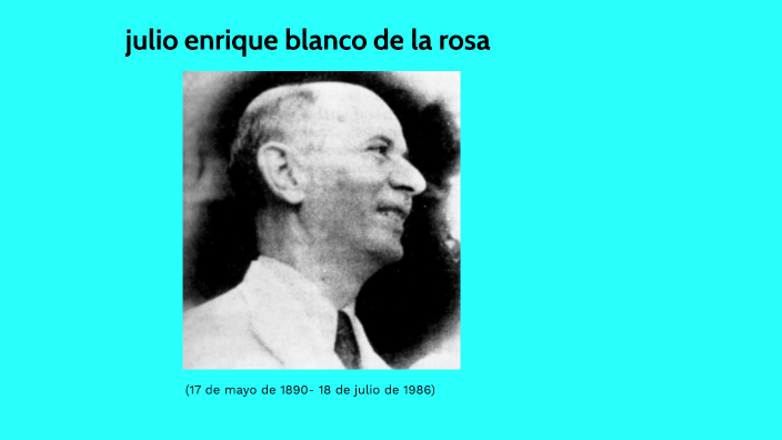 julio enrique blanco de la rosa by fauricio avila on Prezi